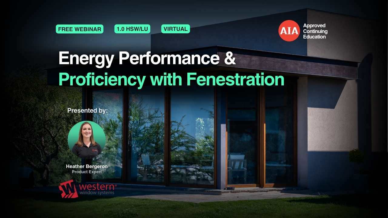 Webinar | Energy Performance and Proficiency with Fenestration
